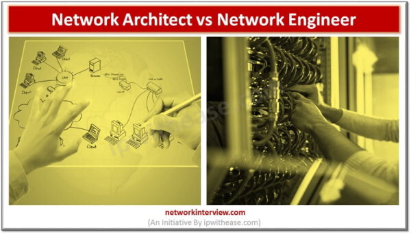 Network Architect vs Network Engineer - Roles & Responsibilities ...