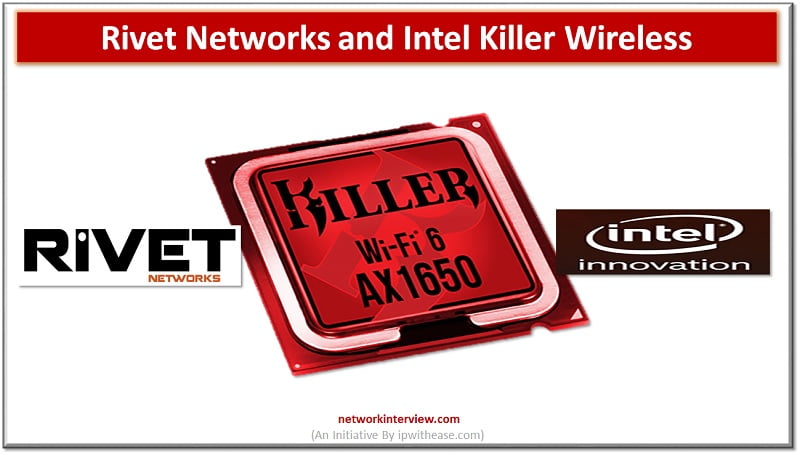Rivet Networks and Intel Killer Wireless Technology » Network Interview