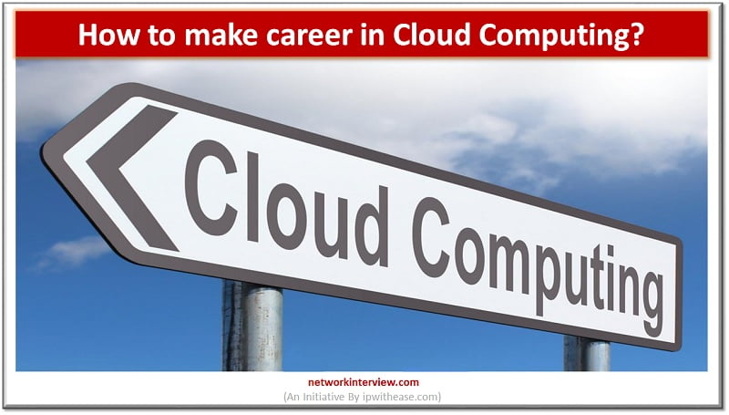 How To Make Career In Cloud Computing Network Interview