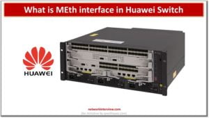 What is MEth interface in Huawei Switch? » Network Interview
