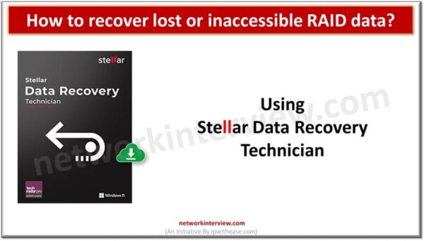 How to recover lost or inaccessible RAID data? Using Stellar Data Recovery Technician » Network ...